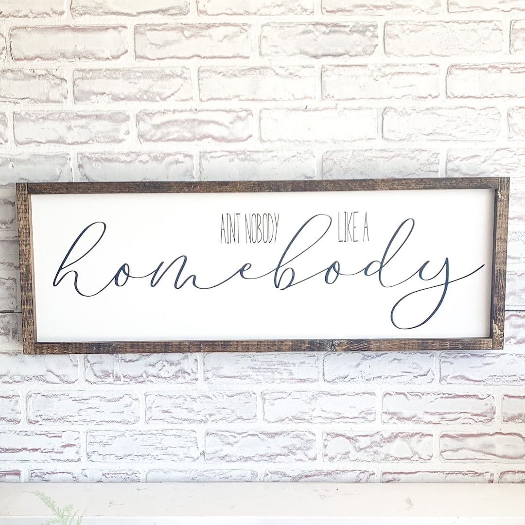 Aint Nobody Like A Homebody Wood Sign, Farmhouse Sign, Rustic Home ...