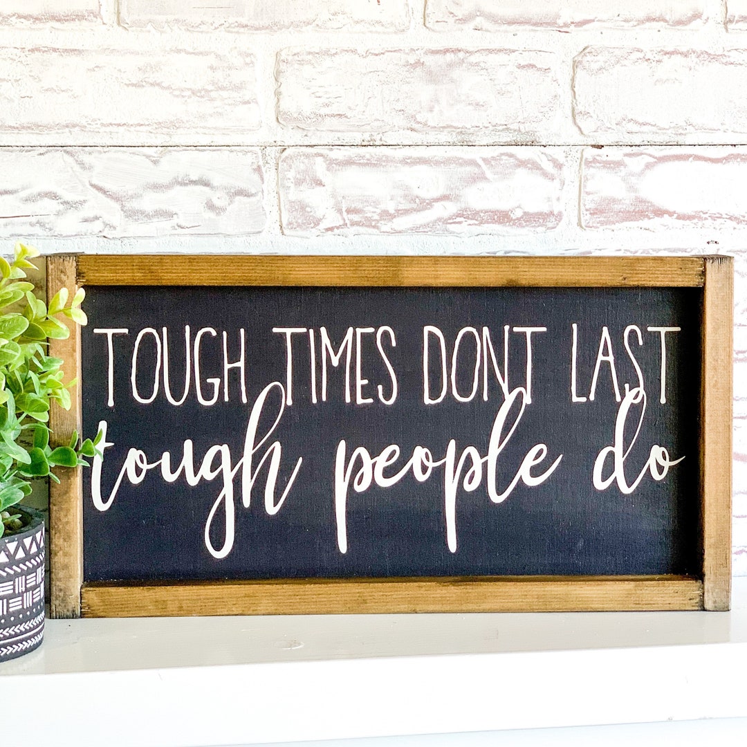 Tough Times Don't Last, Tough People Do Wood Sign, Farmhouse Sign ...