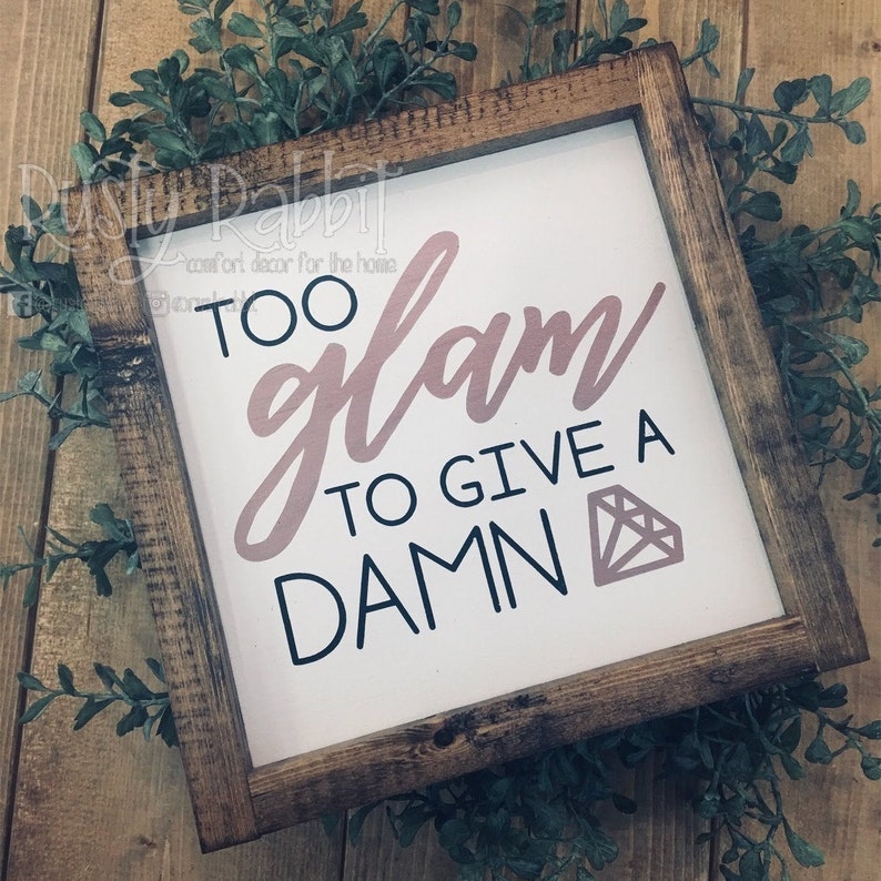 Too Glam to Give A Damn Wood Sign, Farmhouse Sign, Rustic Home Decor ...