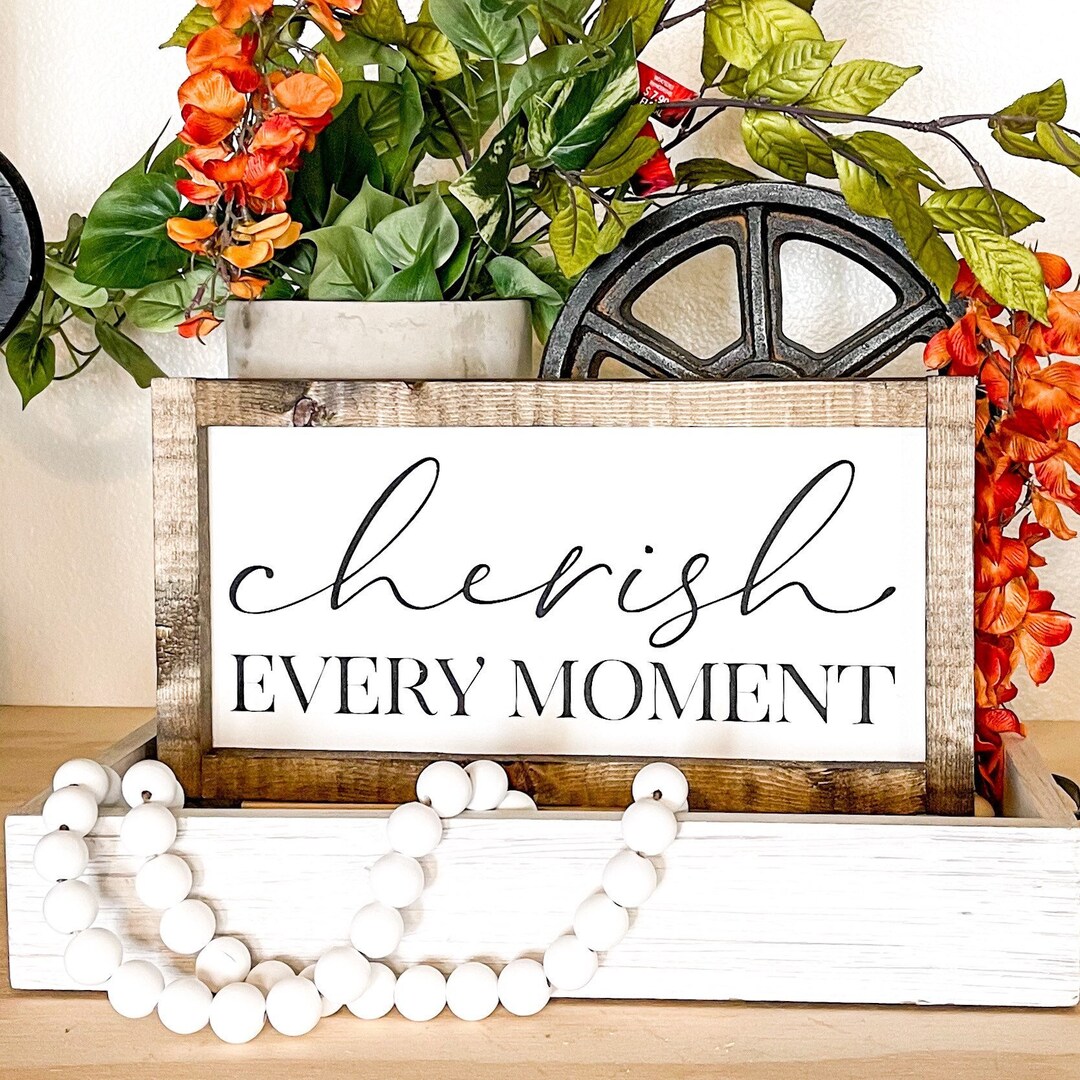Cherish Every Moment Wood Sign, Farmhouse Sign, Rustic Home Decor ...