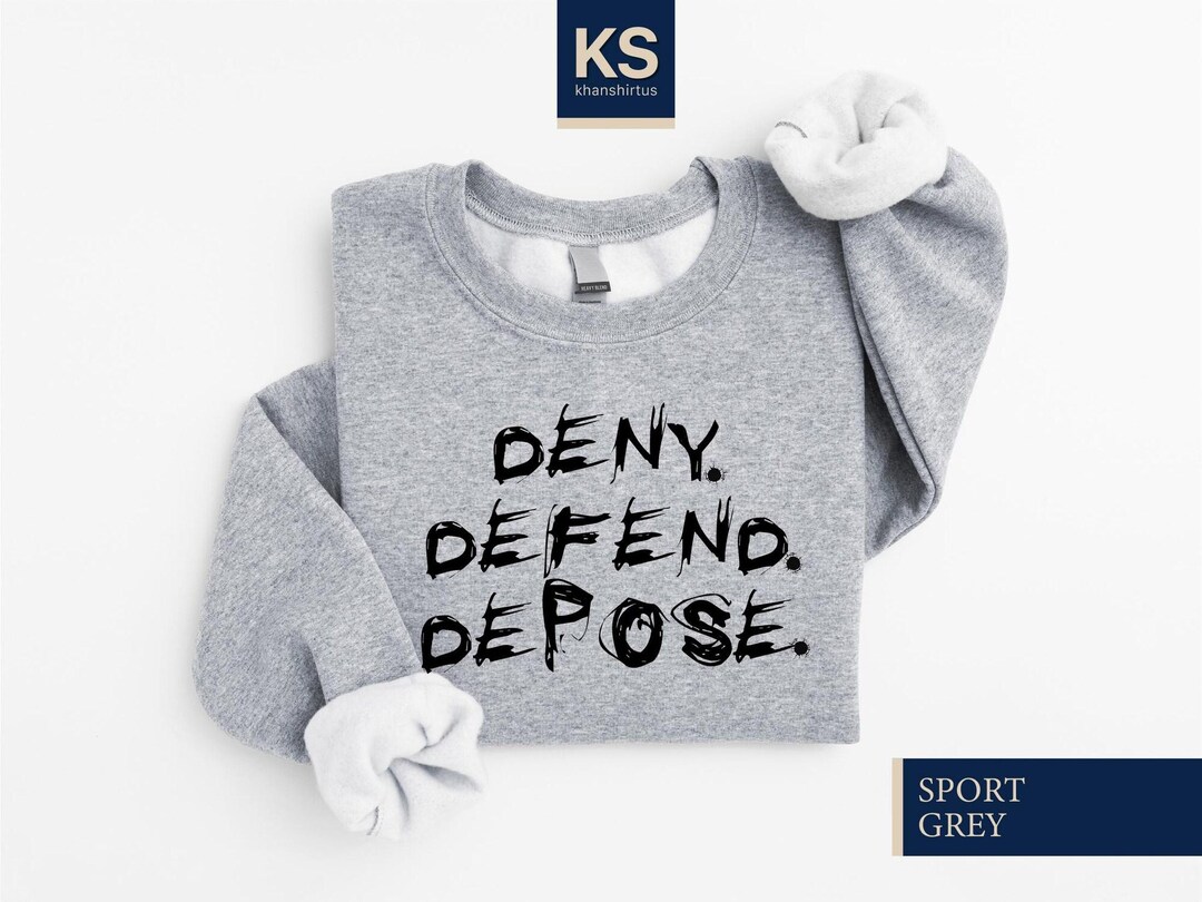 Deny Defend Depose Shirt, Deny Defend Depose Sweatshirt, Activist Shirt ...