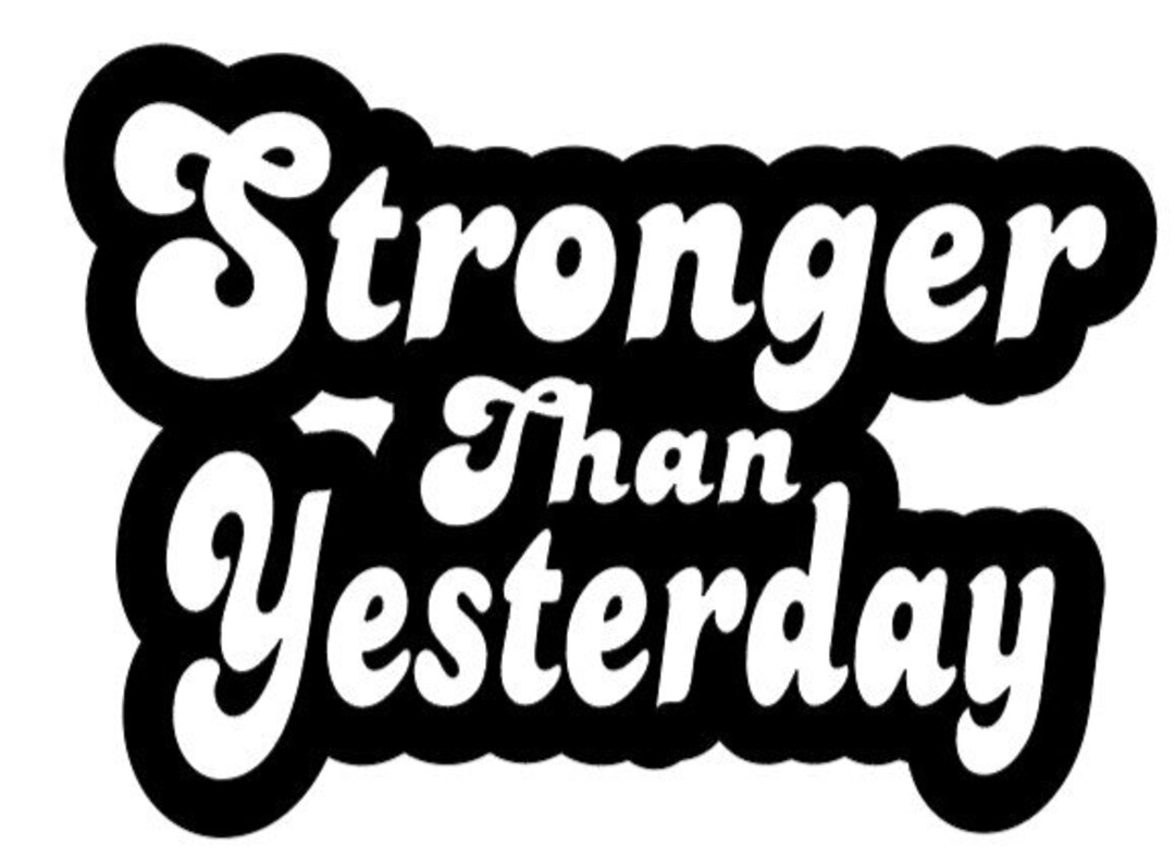 Stronger Than Yesterday Svg. Png. Jpeg. - Etsy