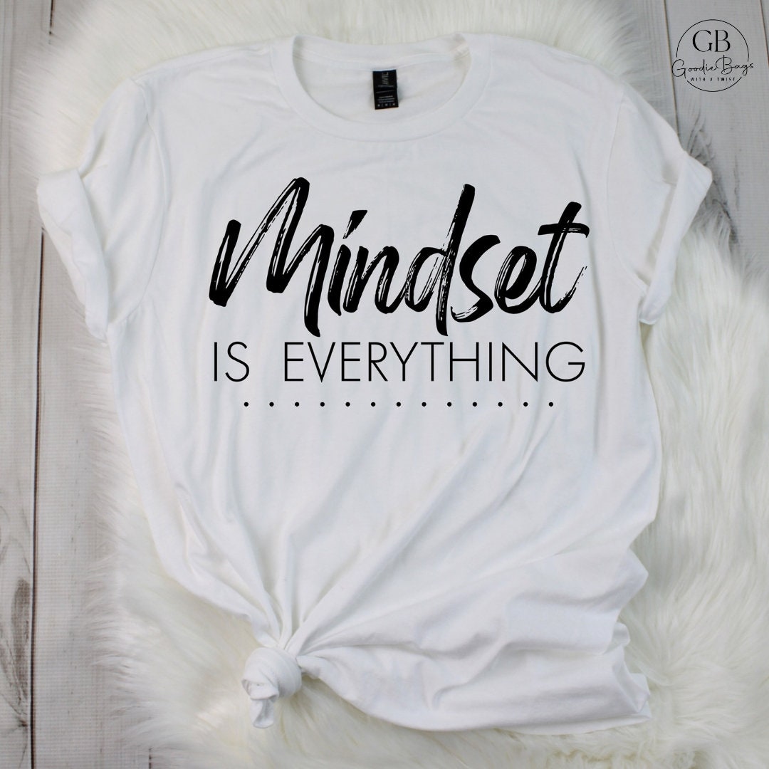 Mindset is Everything T-shirt Motivational and Inspirational Tee - Etsy