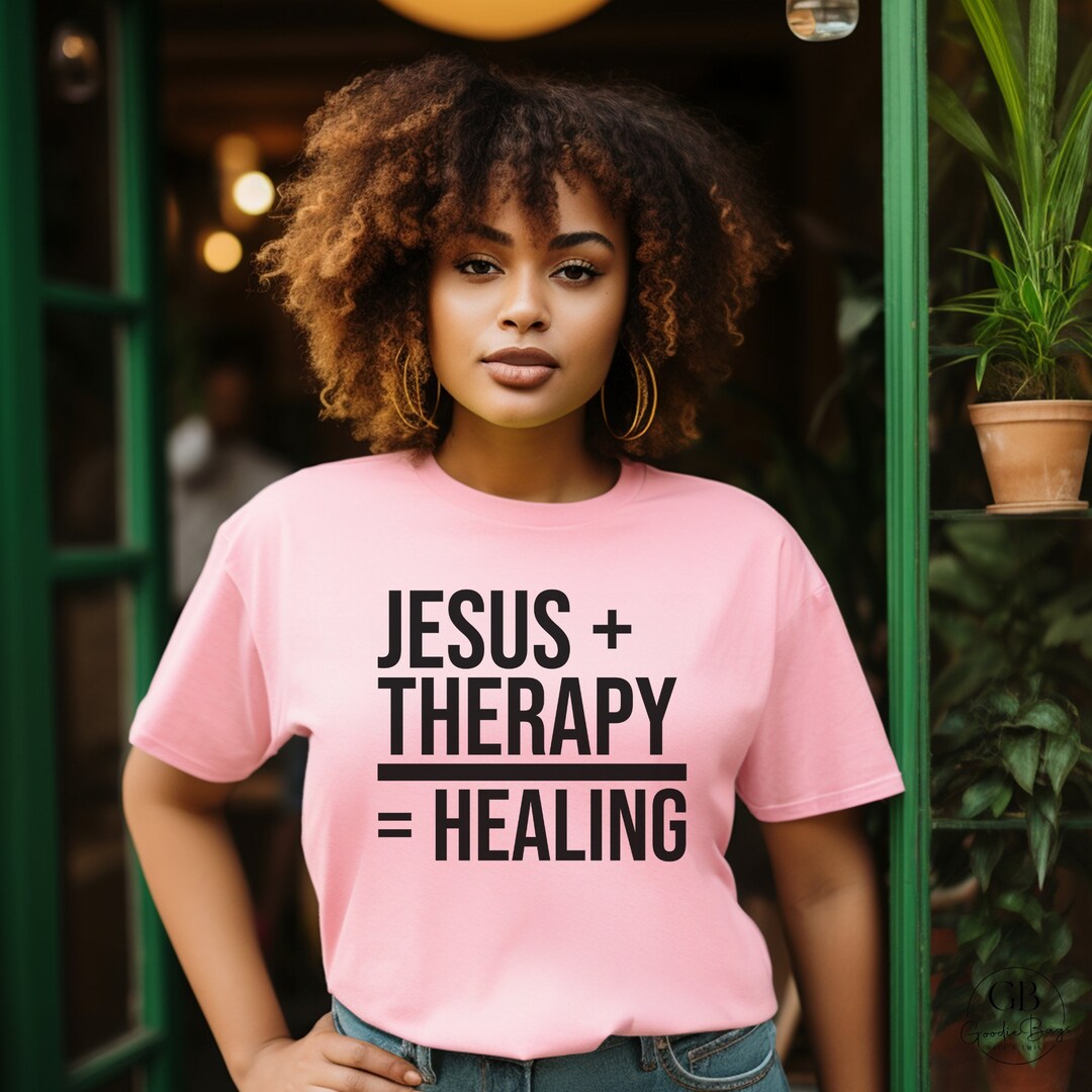 Jesus + Therapy = Healing T-shirt/sweatshirt | Inspirational Mental ...