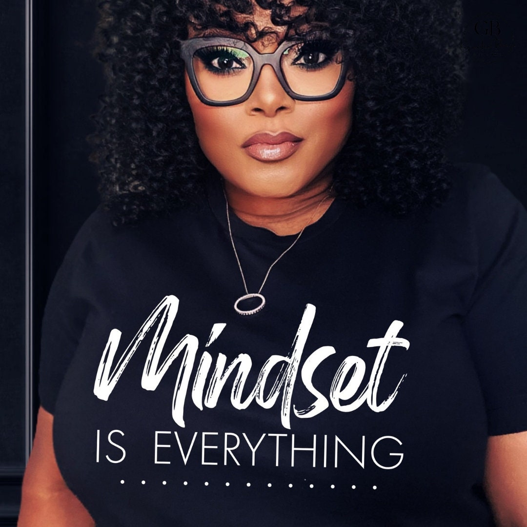 Mindset is Everything T-shirt Motivational and Inspirational Tee - Etsy