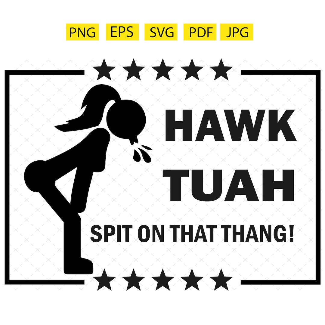 HAWK TUAH 2024 Svg Digital, Spit on That Thang Png, Viral Hawk Tuah ...