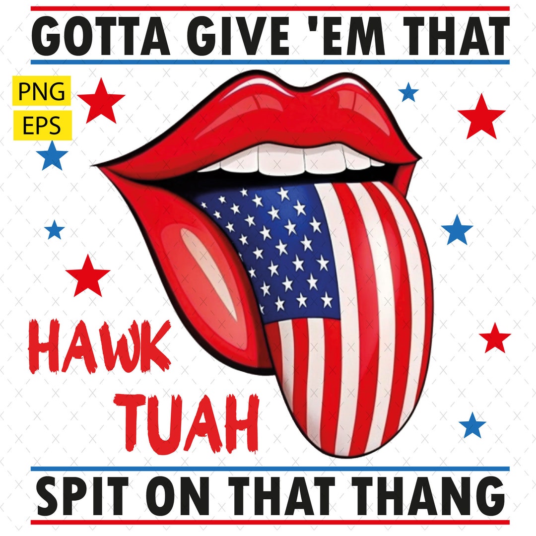 Gotta Give 'em That Png, Hawk Tuah Spit on That Thang Png, Hawk Tuah ...