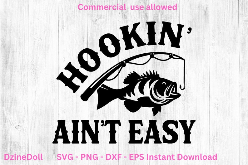 Hookin' Ain't Easy, Fishing Svg, Fishing Clipart, Fish Png, Fishing ...