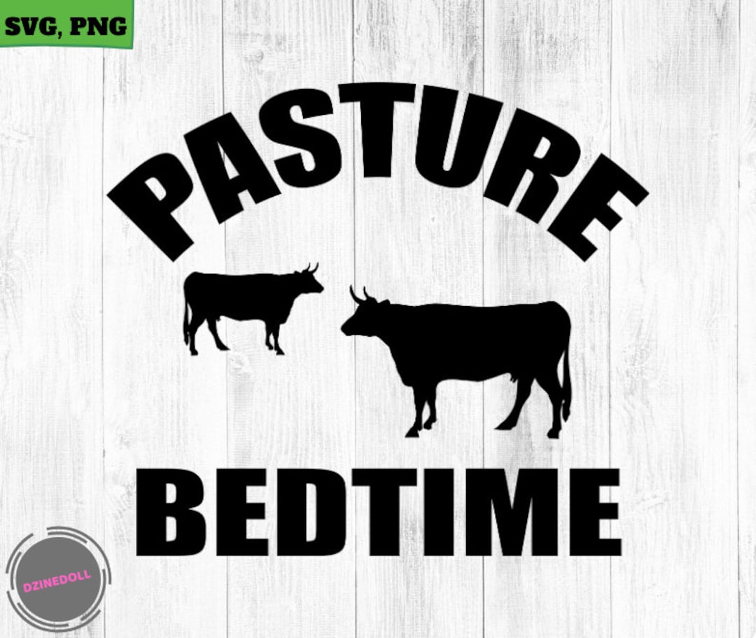 Pasture Bedtime Cow SVG, Png, SVG, Png, Cow Svg, Cow Girl Svg, Cow Dad ...