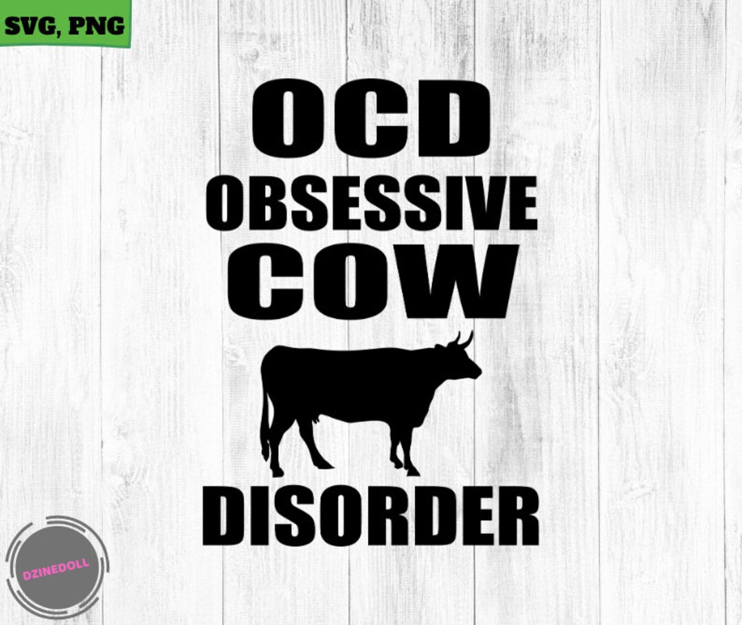 OCD Obsessive Cow Disorder SVG, Png, Cow Svg, Cow Girl Svg, Cow Dad Svg ...
