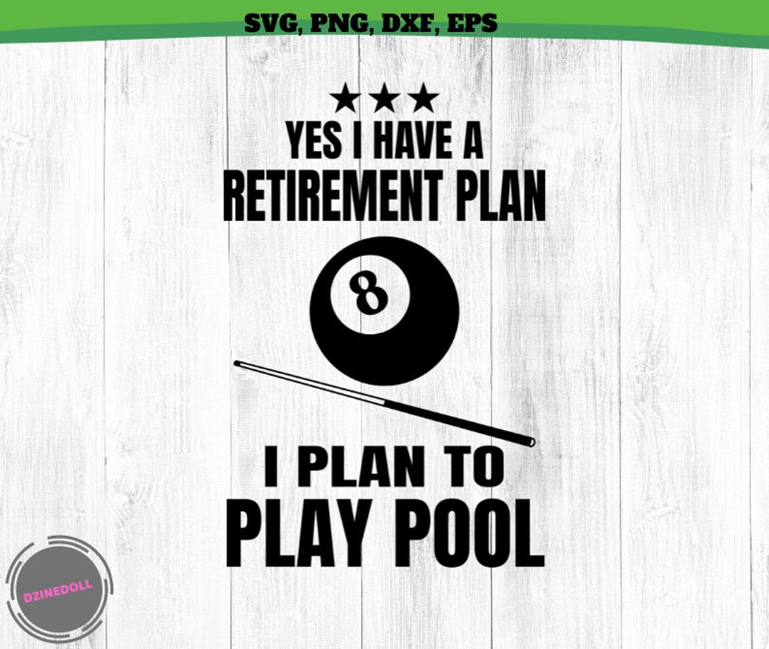 Billiards Yes I Have a Retirement Plan Funny Billiards SVG, Png, Pool ...