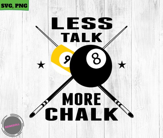 Funny Billiards Less Talk More Chalk SVG Png Digital - Etsy