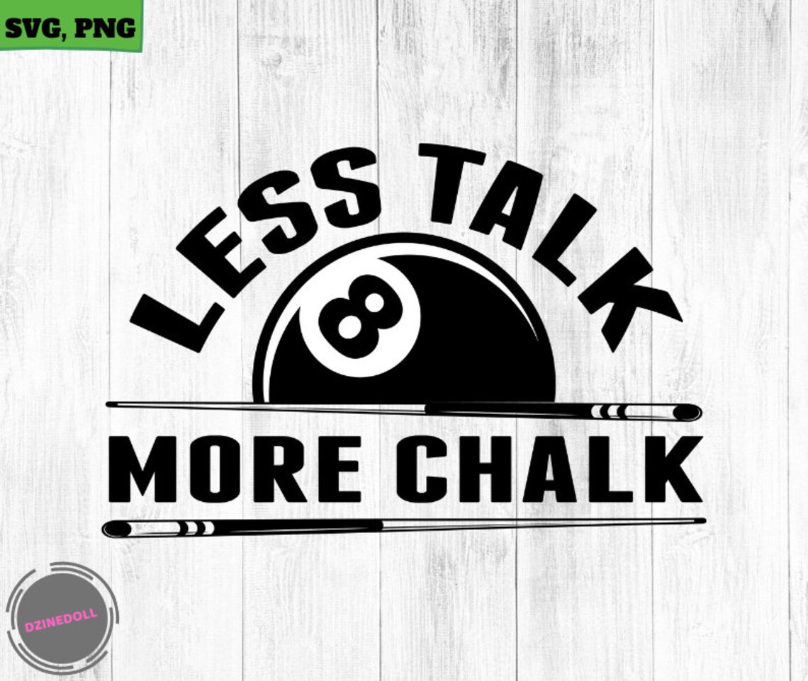 Funny Billiards Less Talk More Chalk SVG, Png Digital Printable ...
