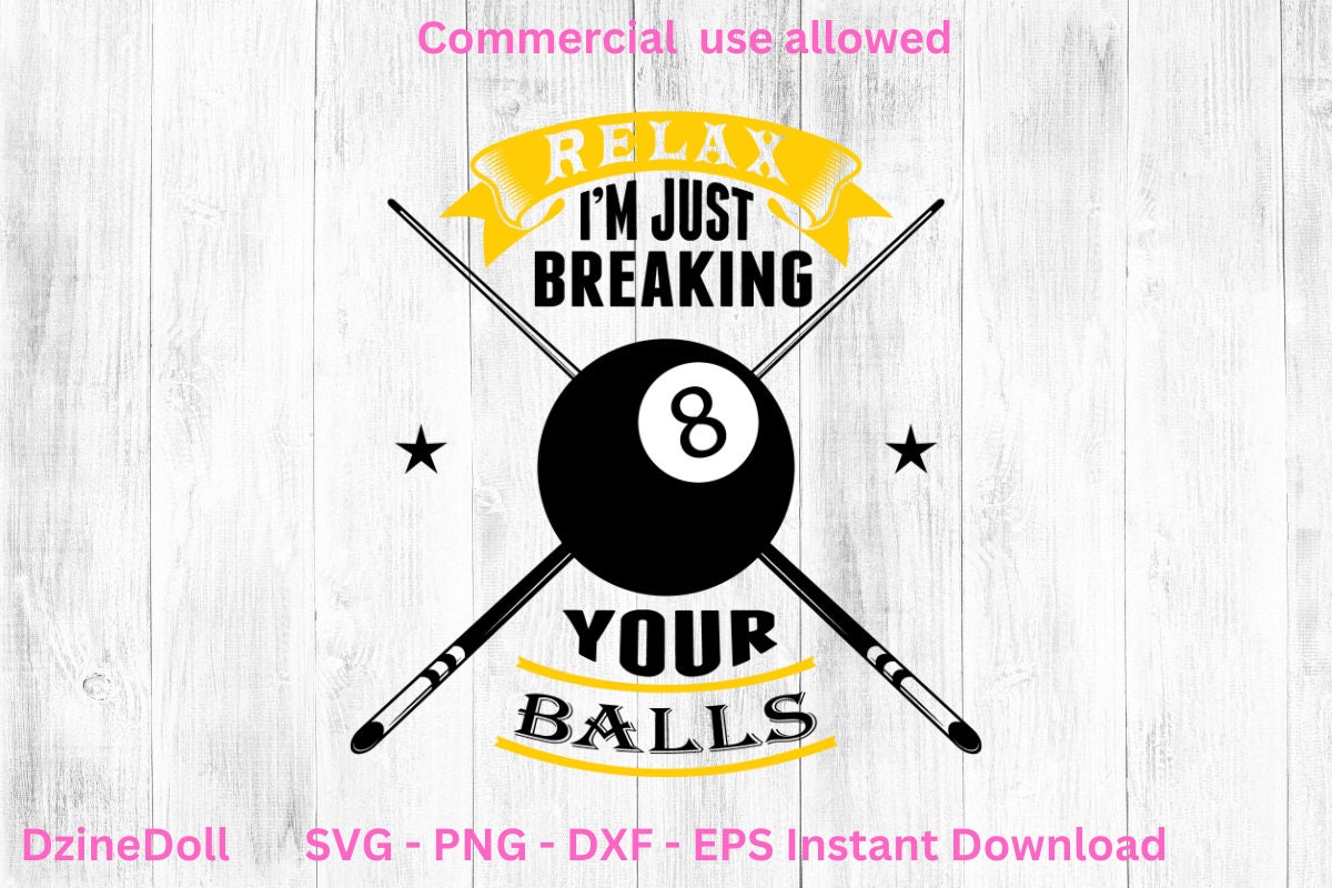 Relax I'm Just Breaking Your Balls Funny Billiards Pool SVG, Png ...