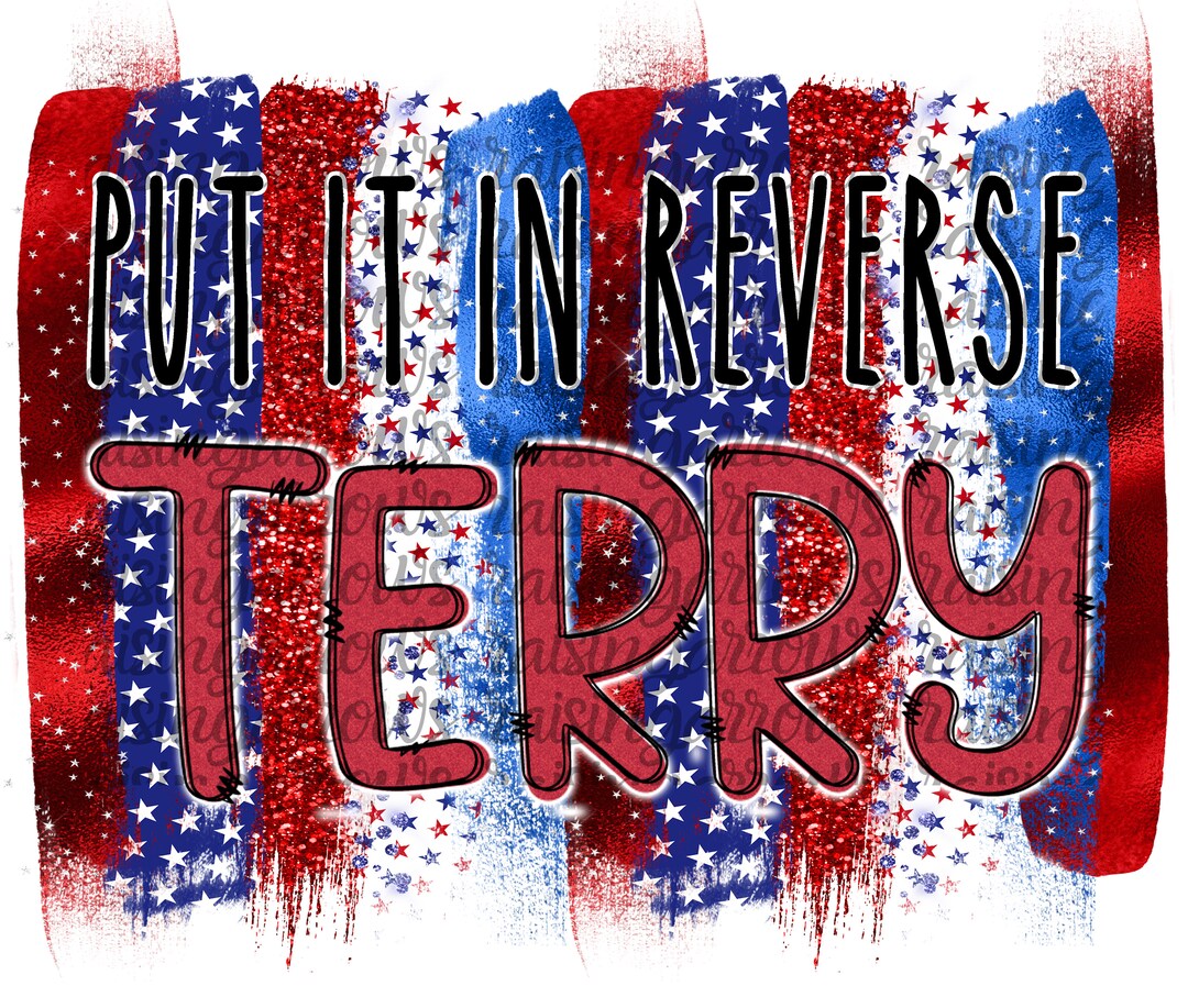 Fourth of July Funny Reverse PNG Printable Put It in Reverse Terry - Etsy