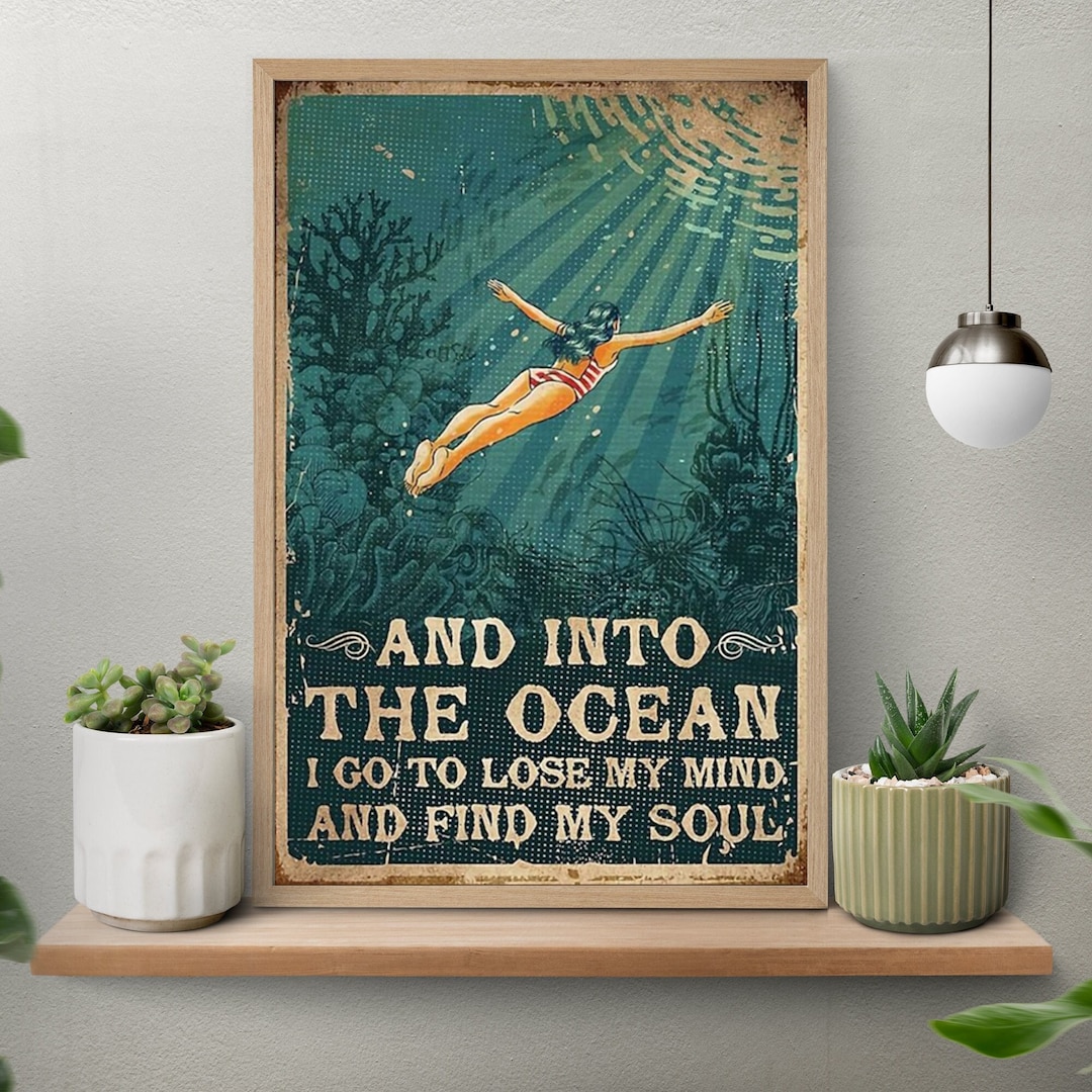 And Into the Ocean I Go to Lose My Mind and Find My Soul Vintage Poster ...
