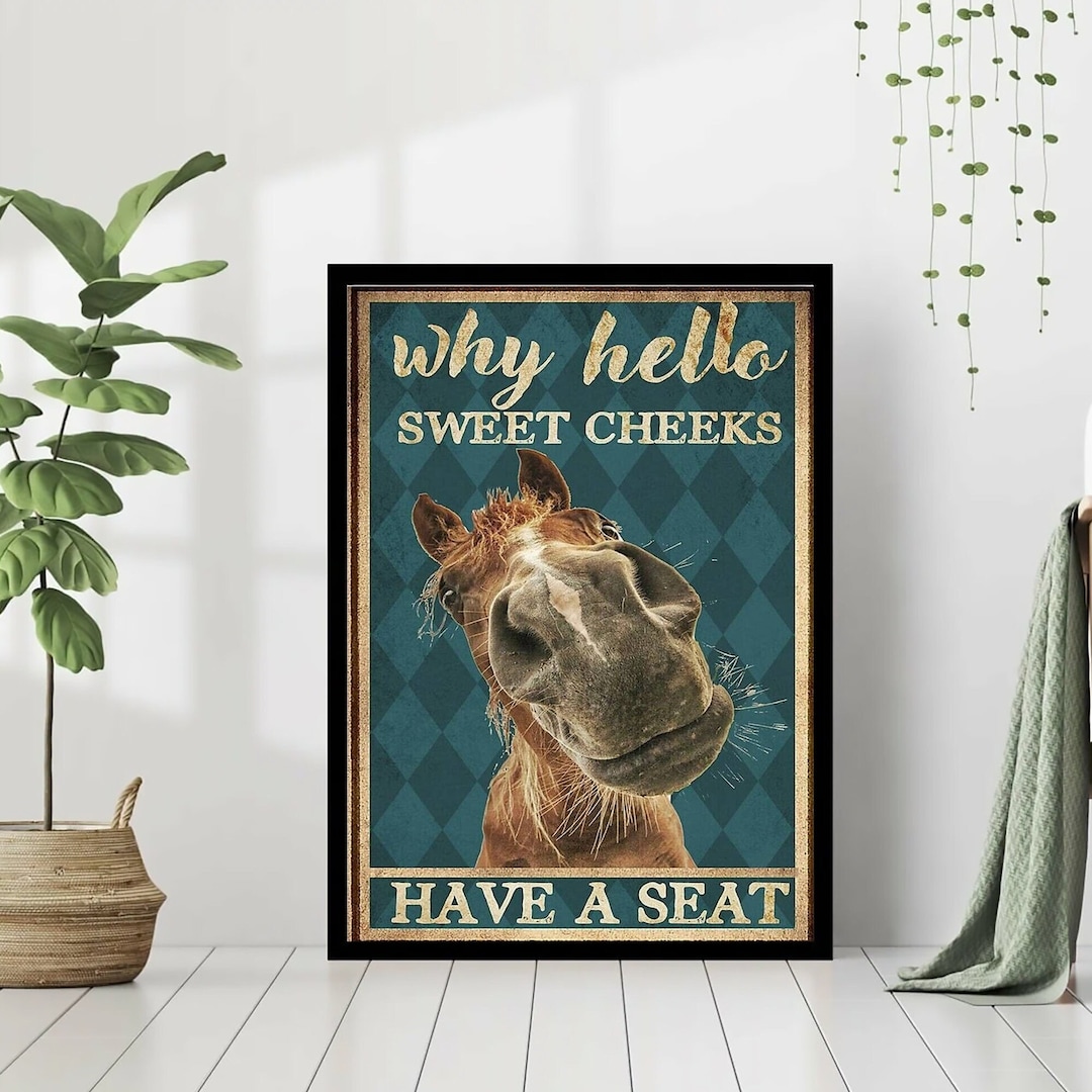 Why Hello Sweet Cheeks Have A Seat Vintage Poster, Horse Wall Art ...