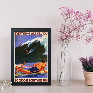 Everything Will Kill You so Choose Something Fun Poster - Etsy