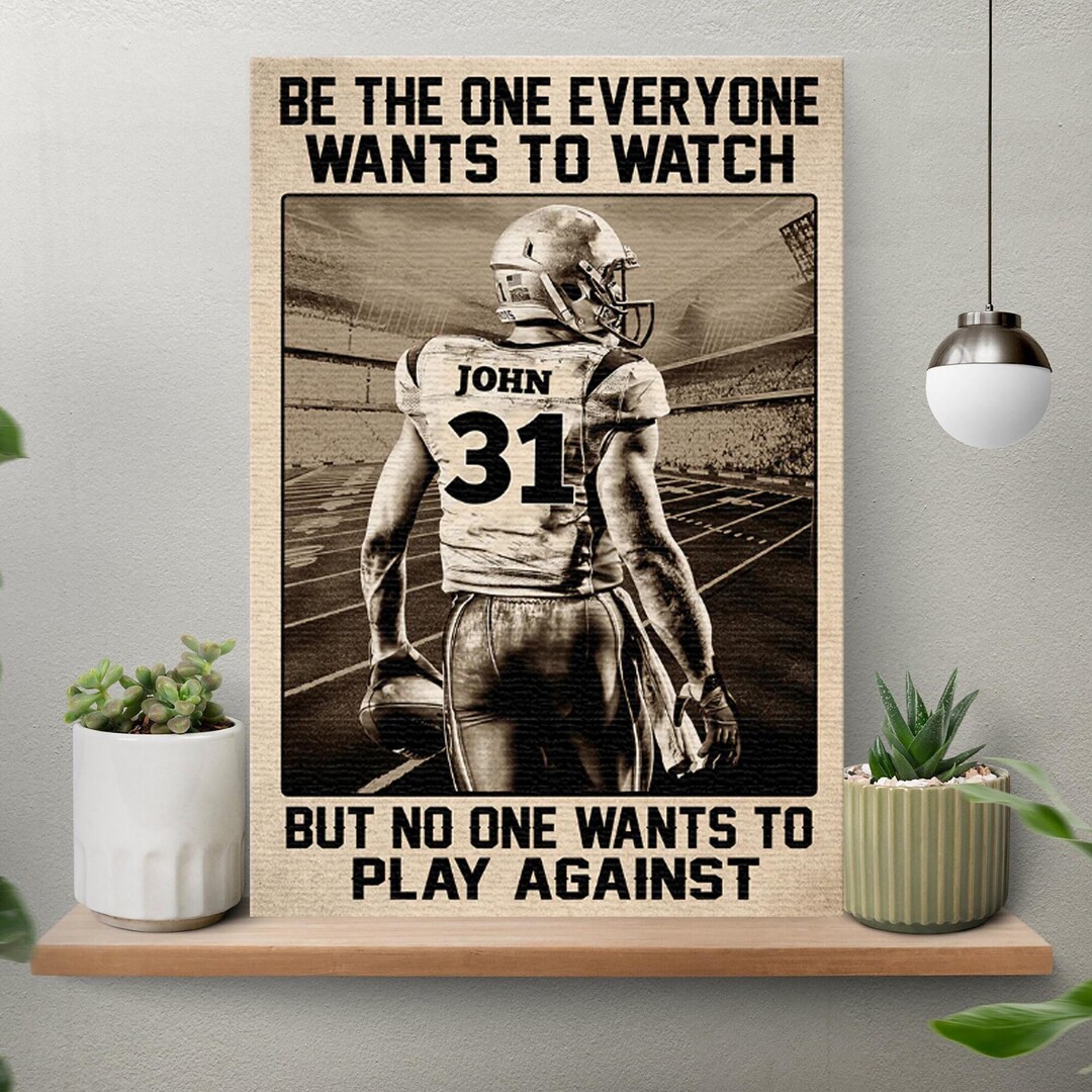 Personalized Football Poster, Be the One Everyone Wants to Watch, Gift ...