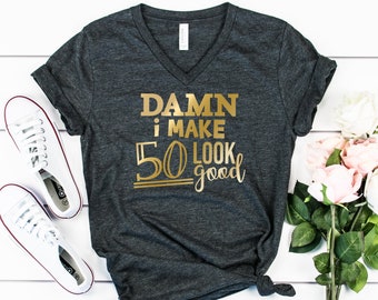 I Make 50 Look Good | Etsy
