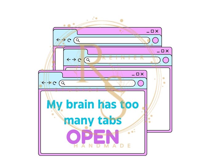 Too Many Tabs Open, ADHD SVG File, Digital Download - Etsy