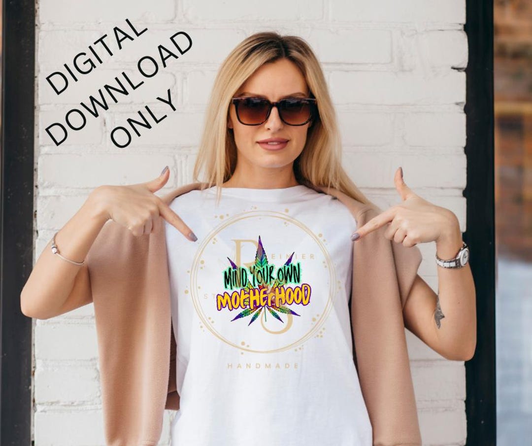 Mind Your Own Motherhood Sticker SVG File, Weed Mom, Weed Mama, Marijuana Mom - Etsy