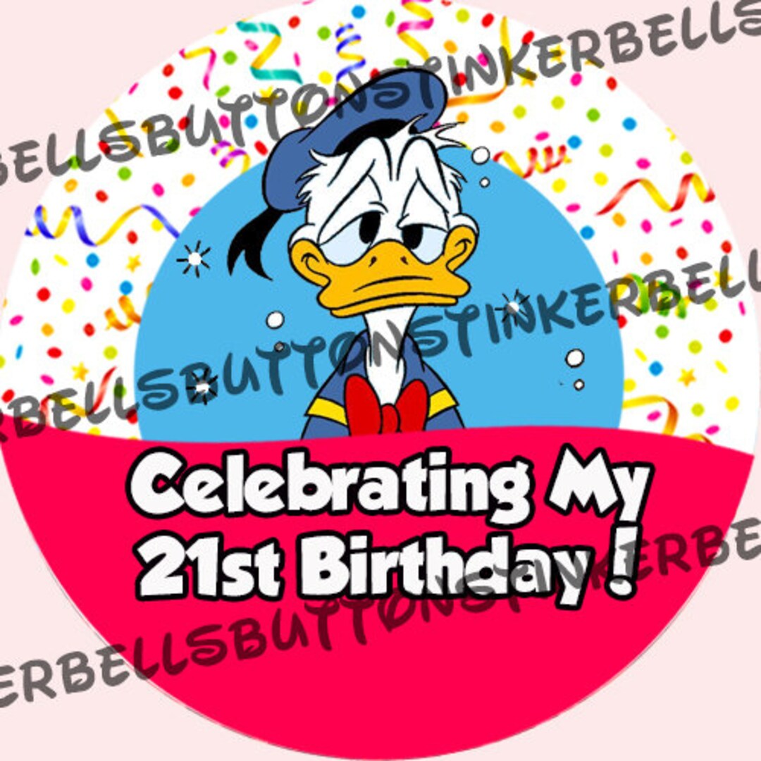 21st Birthday Button-donald Duck Buttons-donald Duck Pins-donald Duck ...