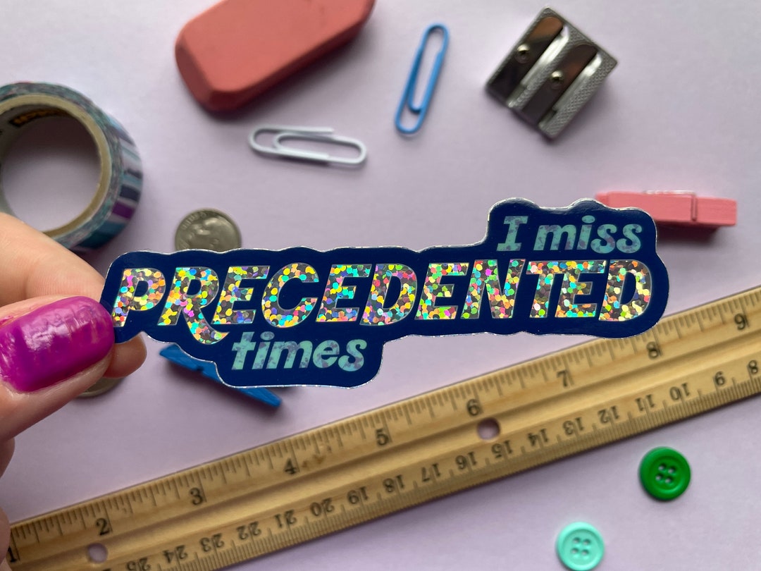 I Miss Precedented Times | Waterproof Glitter Vinyl Sticker - Etsy