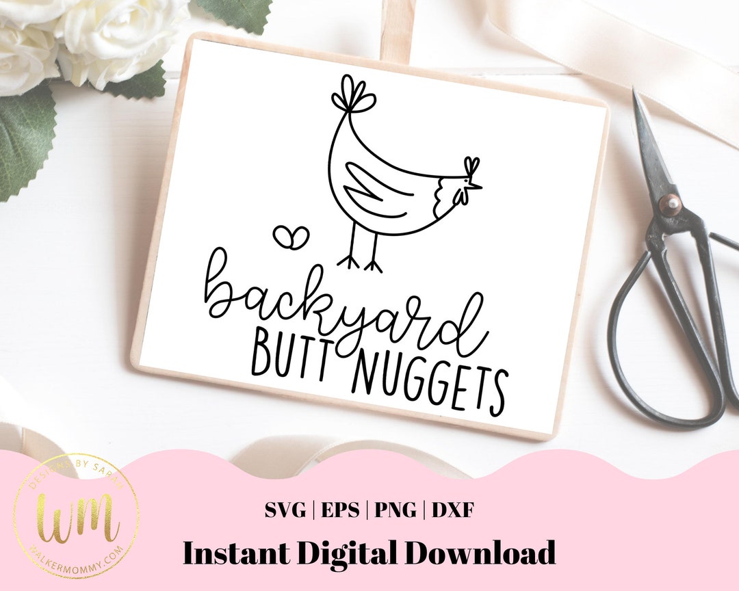 Backyard Butt Nuggets | Svg Cut File | Silhouette & Cricut | Farm Life ...