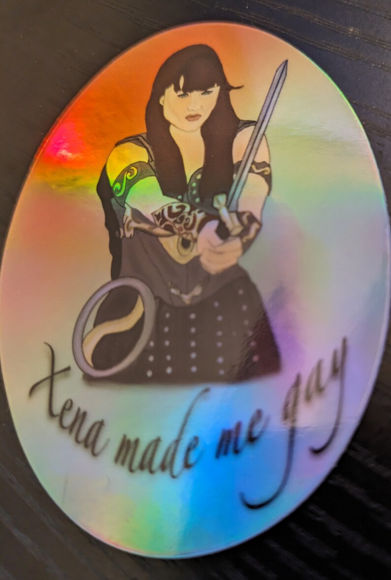 Xena Warrior Princess Lucy Lawless Xena Made Me Gay Holographic Rainbow ...