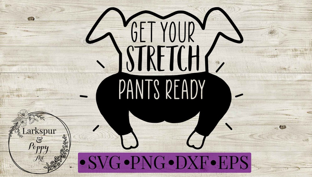 Get Your Stretch Pants Ready SVG, PNG, Funny Thanksgiving Shirt,funny ...