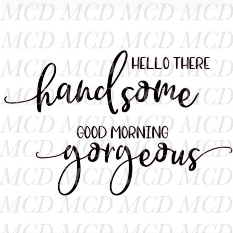 SVG Files Hello There Handsome Svg Good Morning Gorgeous - Etsy