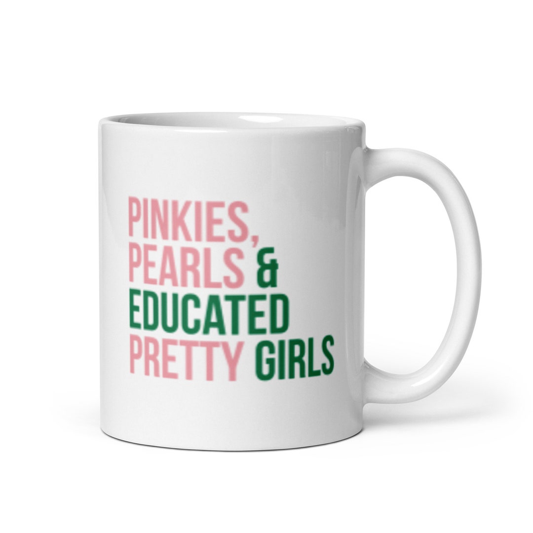 AKA White Mug / Pinkies / Pearls / Educated Pretty Girls / Coffee Mug ...