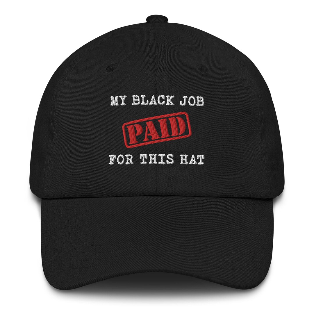 My Black Job™ / Paid for This Hat / Hat / Black Job Defined / Black Job ...
