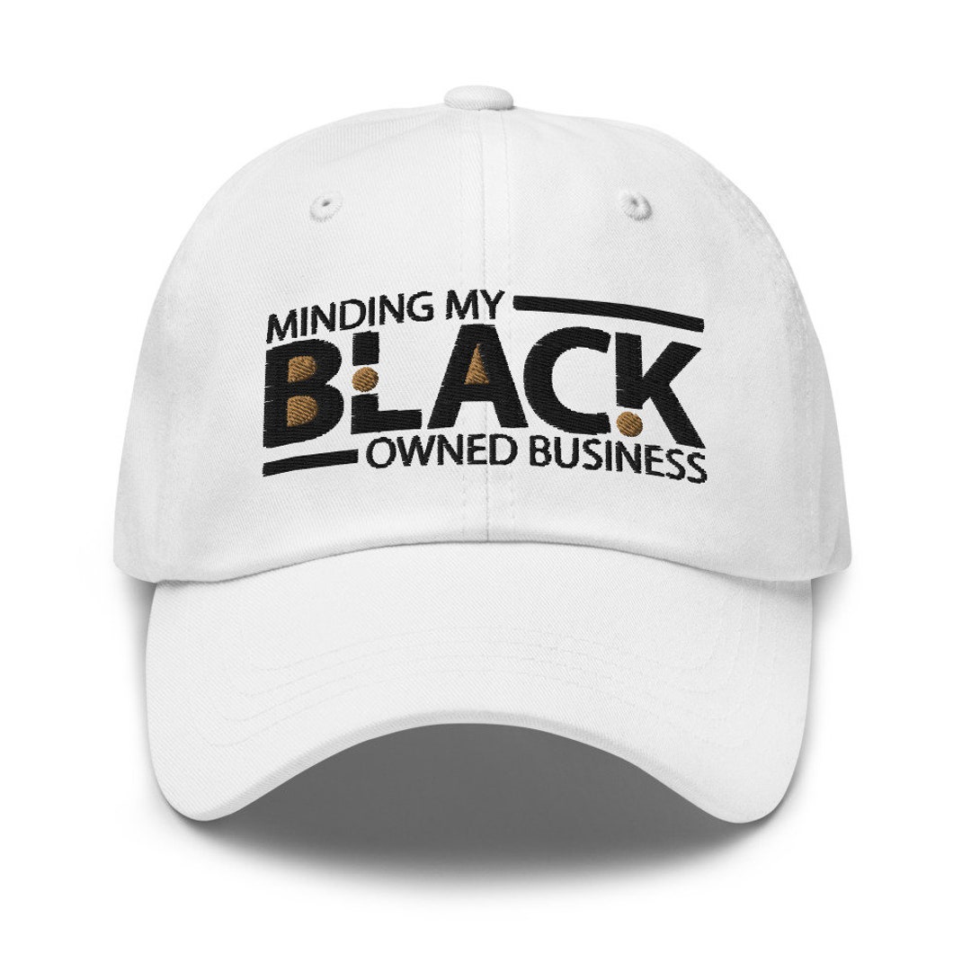 Entrepreneur Hat / Minding My Black Owned Business / CEO Hat ...