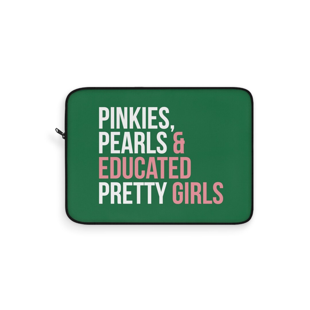 AKA Laptop Sleeve / Pinkies /pearls / Educated Pretty Girls / AKA Green ...
