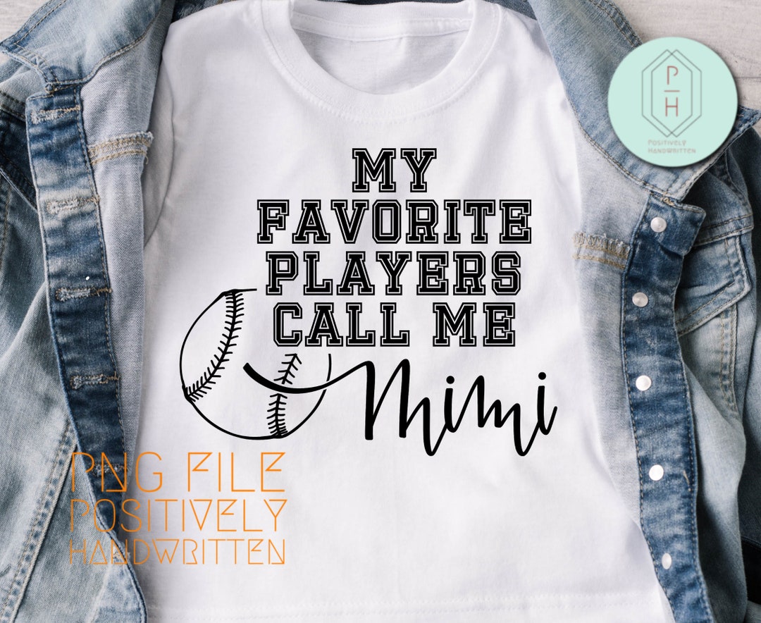 My Favorite Players Call Me Mimi PNG | Mimi, Grandma Shirt | Baseball ...