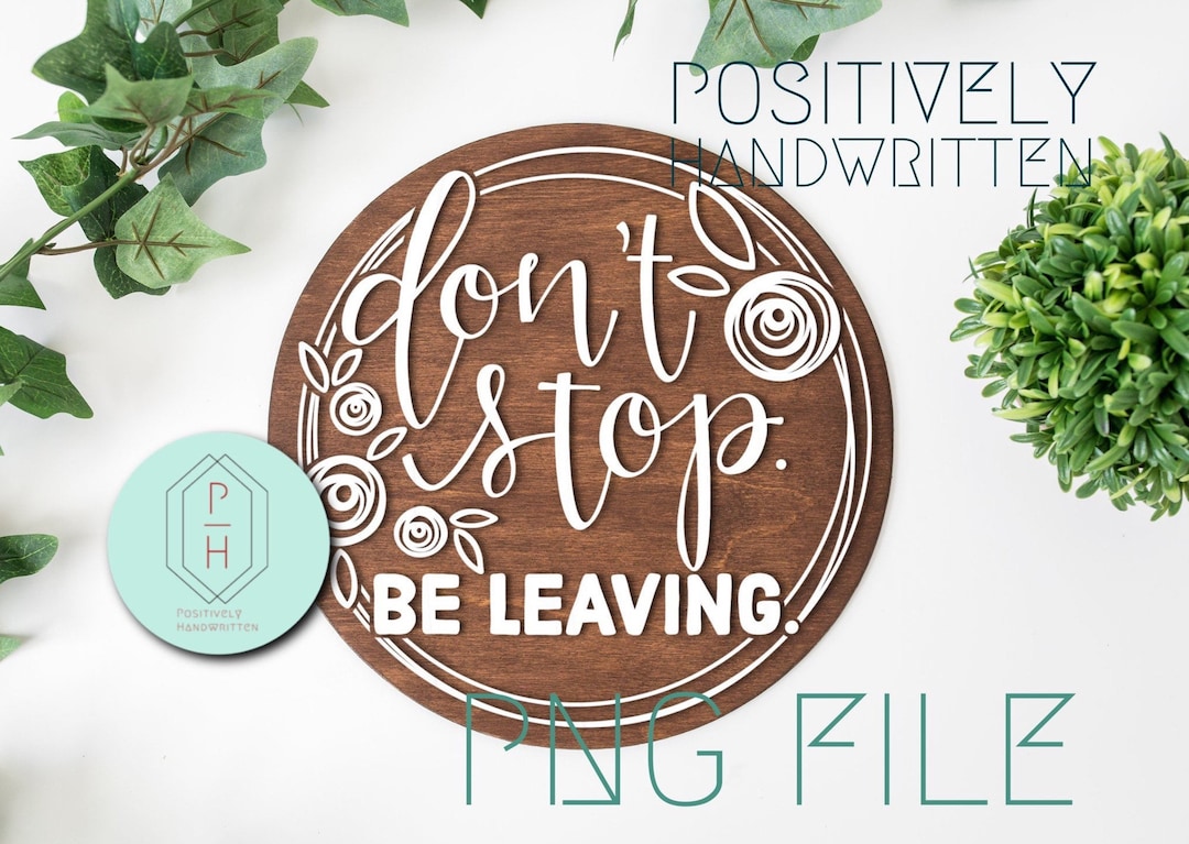 Funny No Soliciting Sign: Don't Stop Be Leaving PNG (digital Download ...