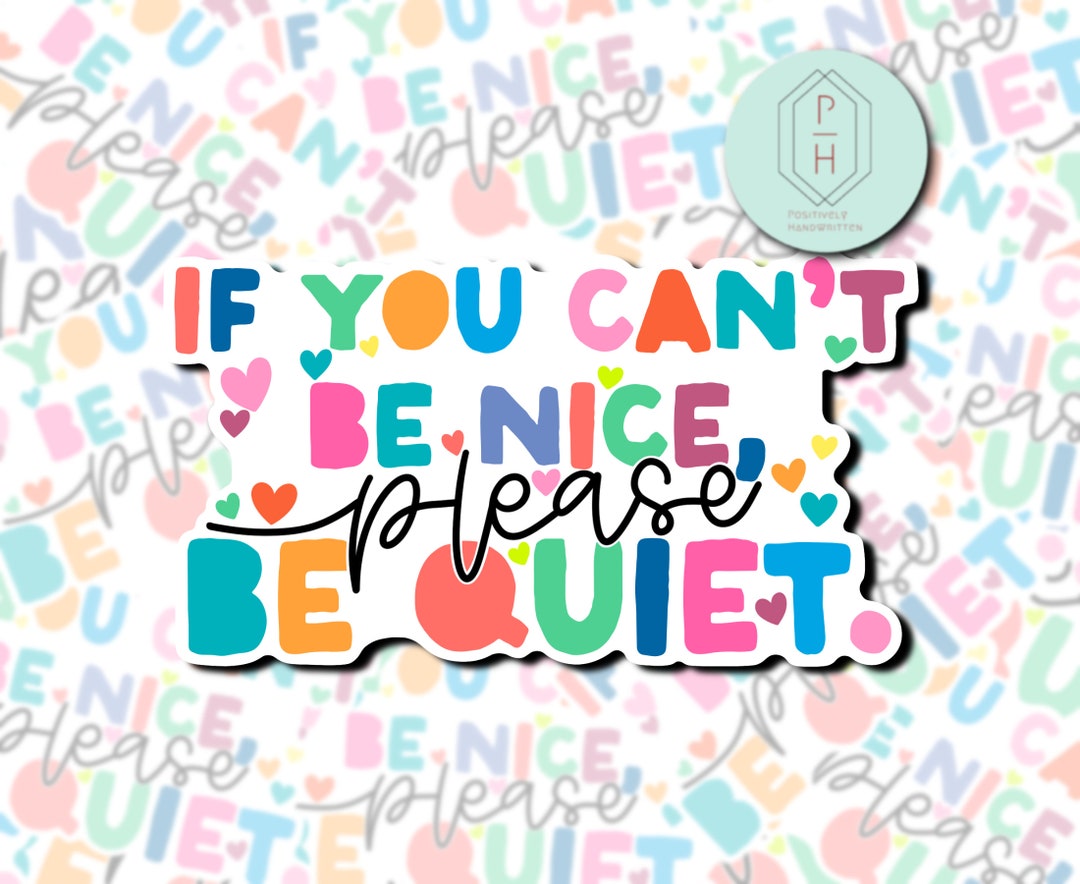 Be Nice or Be Quiet Sticker: Trendy Colorful Decal - Etsy