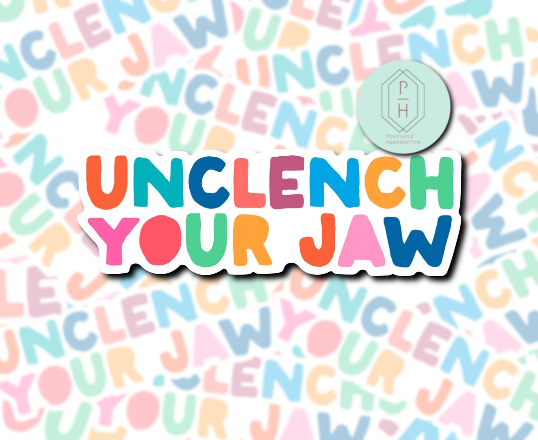 Unclench Your Jaw | Colorful Trendy Sticker | Decal | Water-resistant ...