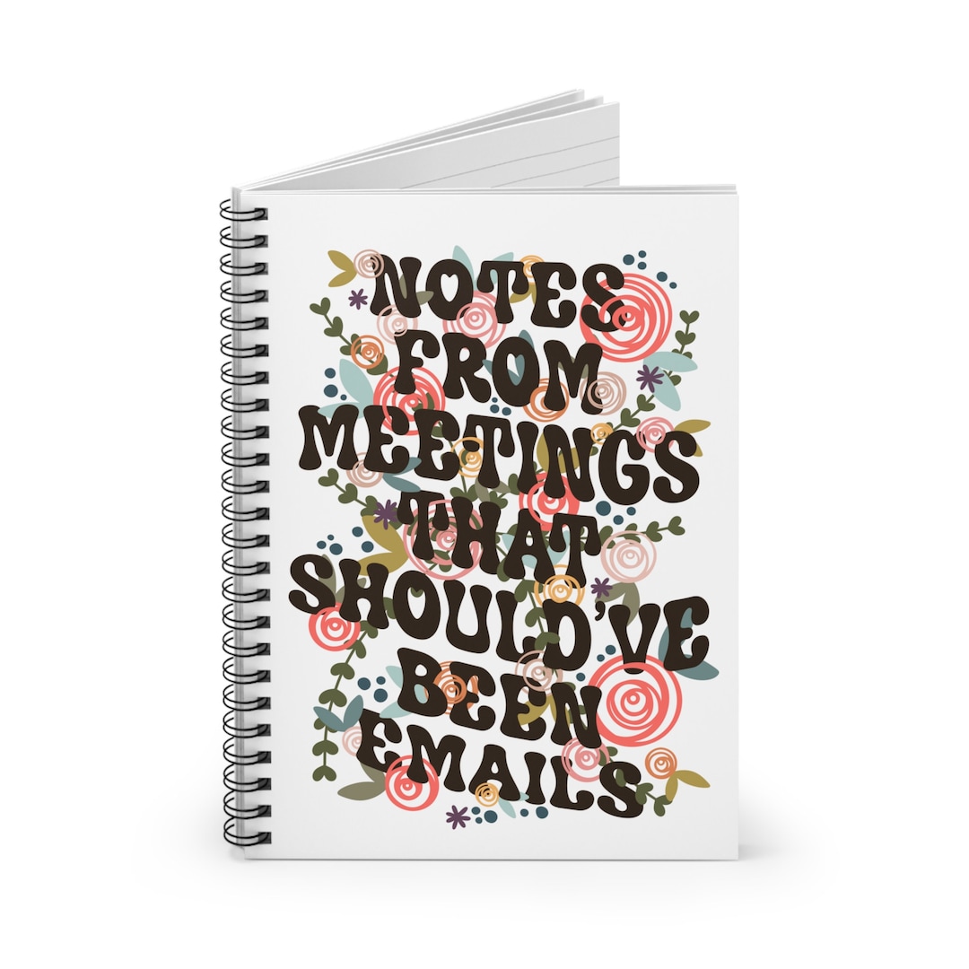 Notes From Meetings That Should've Been Emails. Funny Spiral Notebook ...