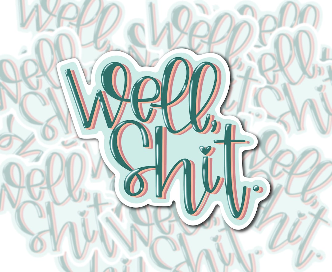 Well, Shit. Handwritten Cuss Word Sticker | Unique, Funny | Feminist ...