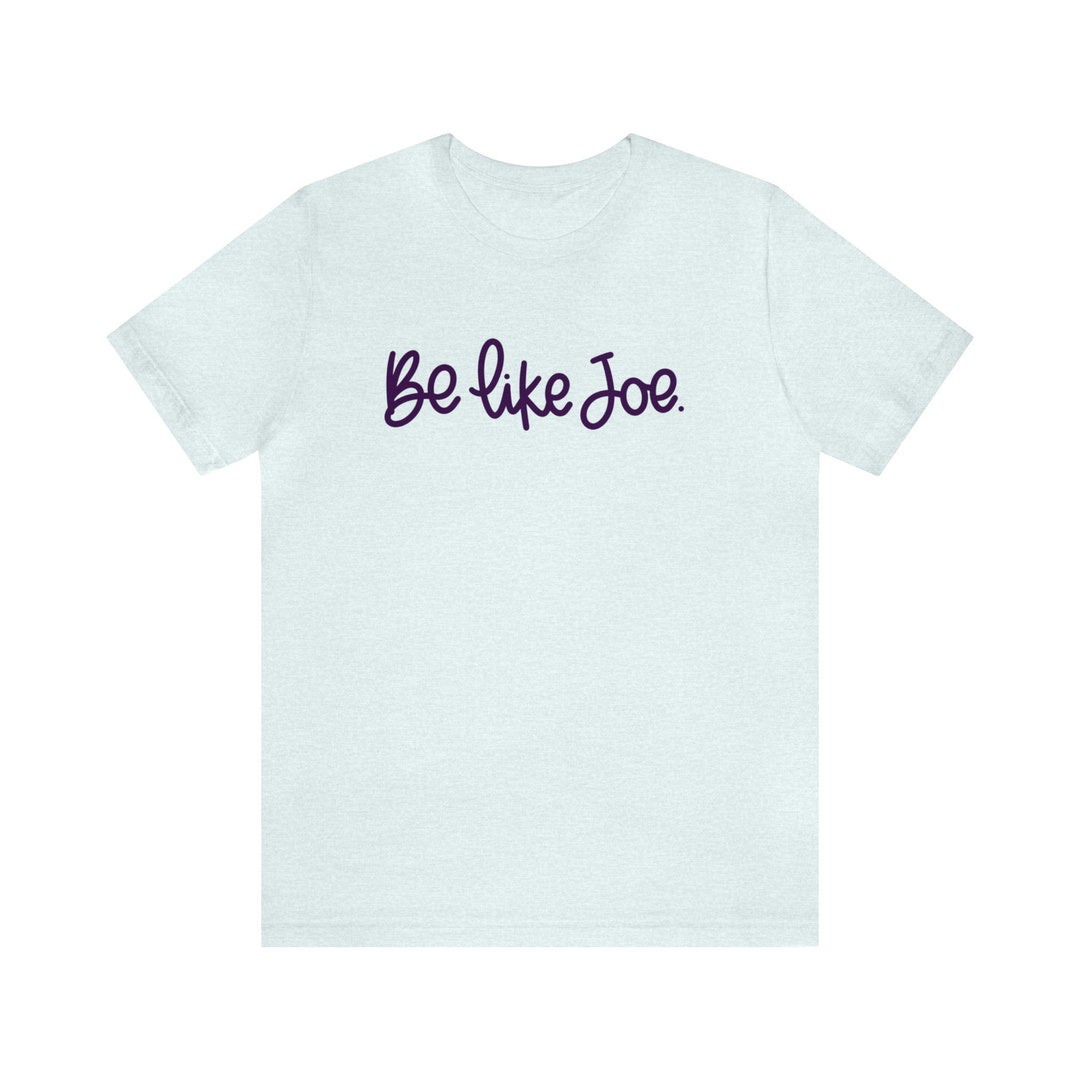 Be Like Joe Cursive. Unisex Jersey Short Sleeve Tee - Etsy