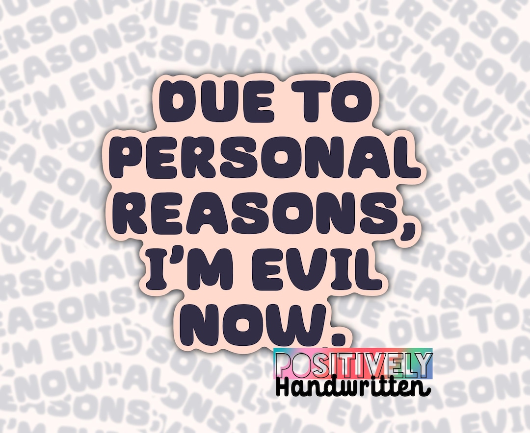 Due to Personal Reasons, I’m Evil Now | Feminist Trendy Sticker | Decal ...