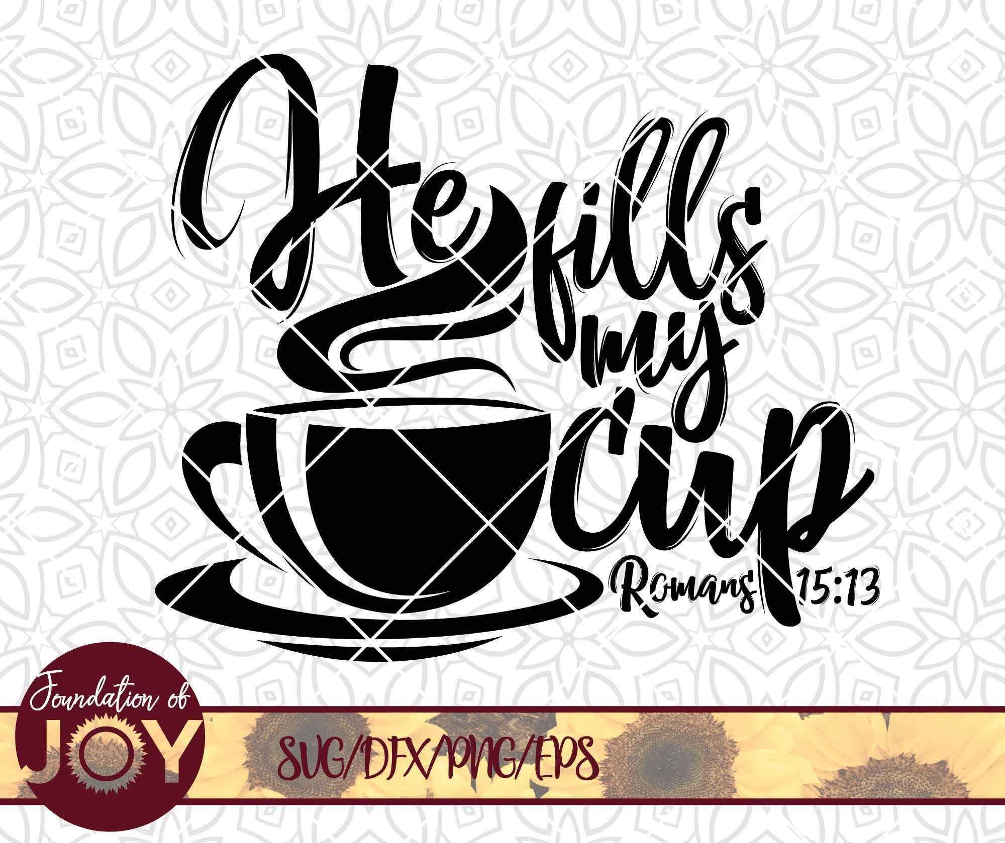He Fills My Cup Cut File SVG DXF for Cameo Cricut and Curio - Etsy