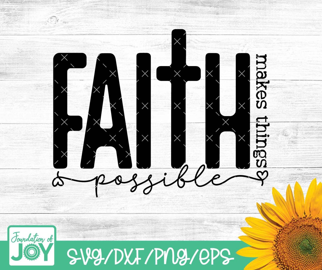 Faith Makes Things Possible Svg, Christian Svg, Inspirational Svg ...