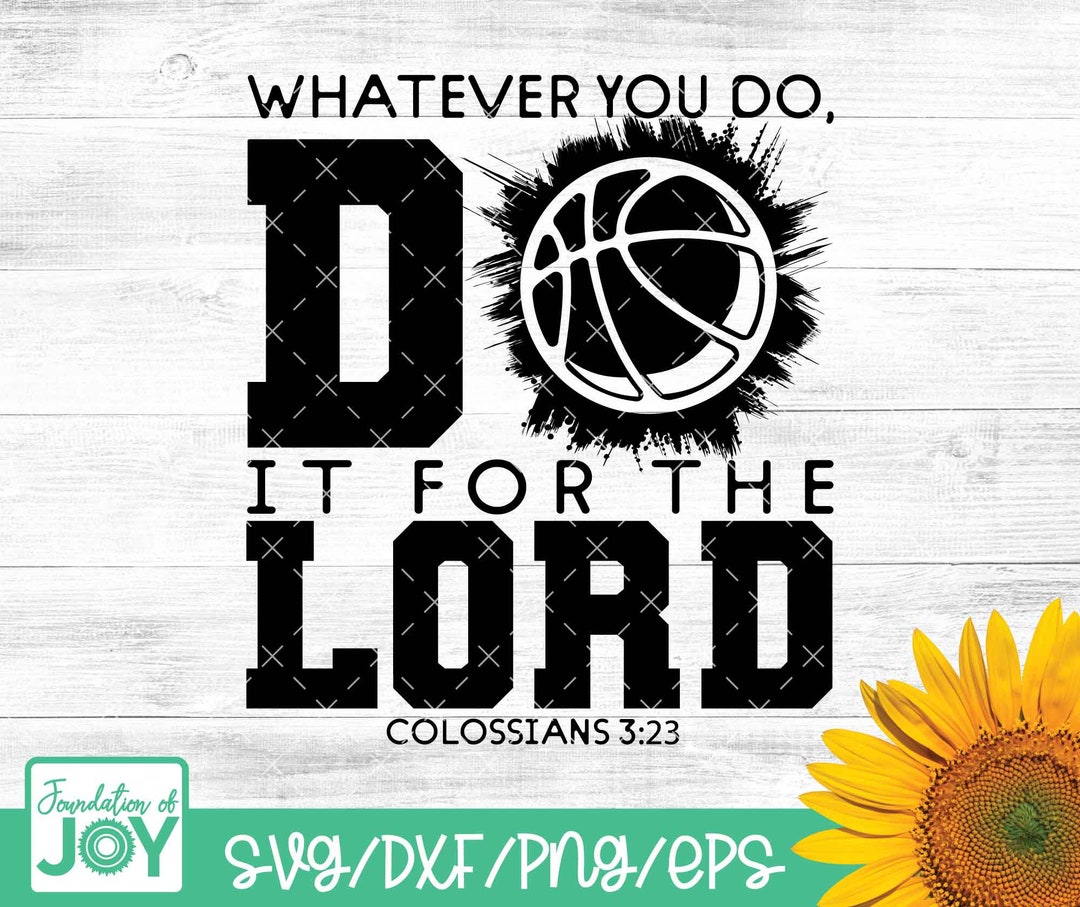 Whatever You Do, Do It for the LORD, Sports Svg, Basketball Svg ...