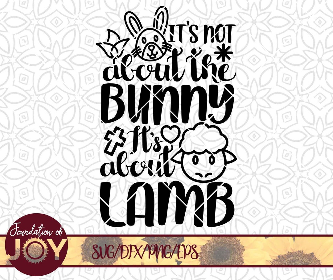 It's Not About the Bunny It's About the Lamb Svg - Etsy