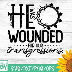 He Was Wounded for Our Transgressions Svg, Easter Svg, Bible Verse Svg ...
