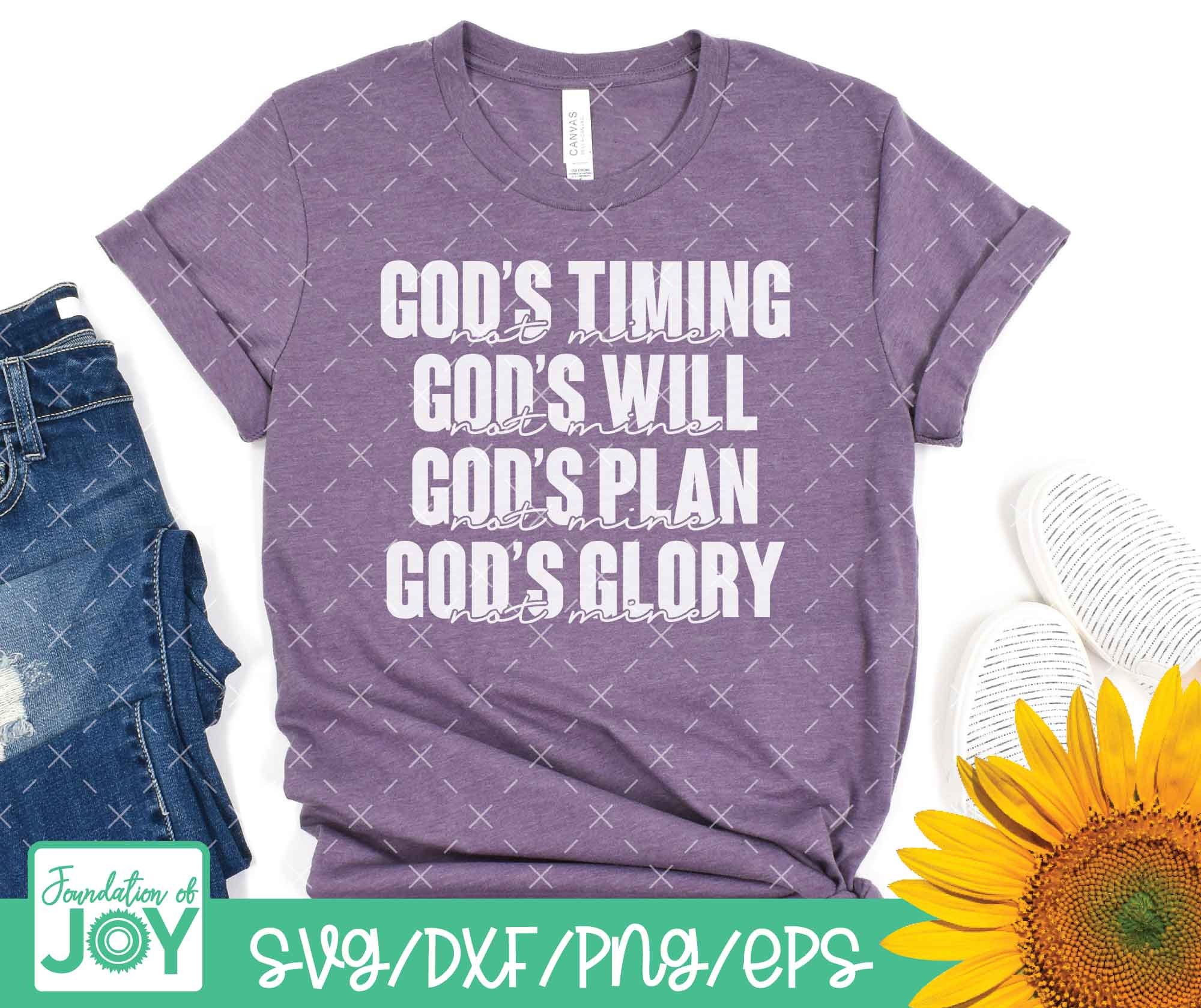 God's Plan Not Mine, God's Will Not Mine, God's Timing Not Mine Shirt ...